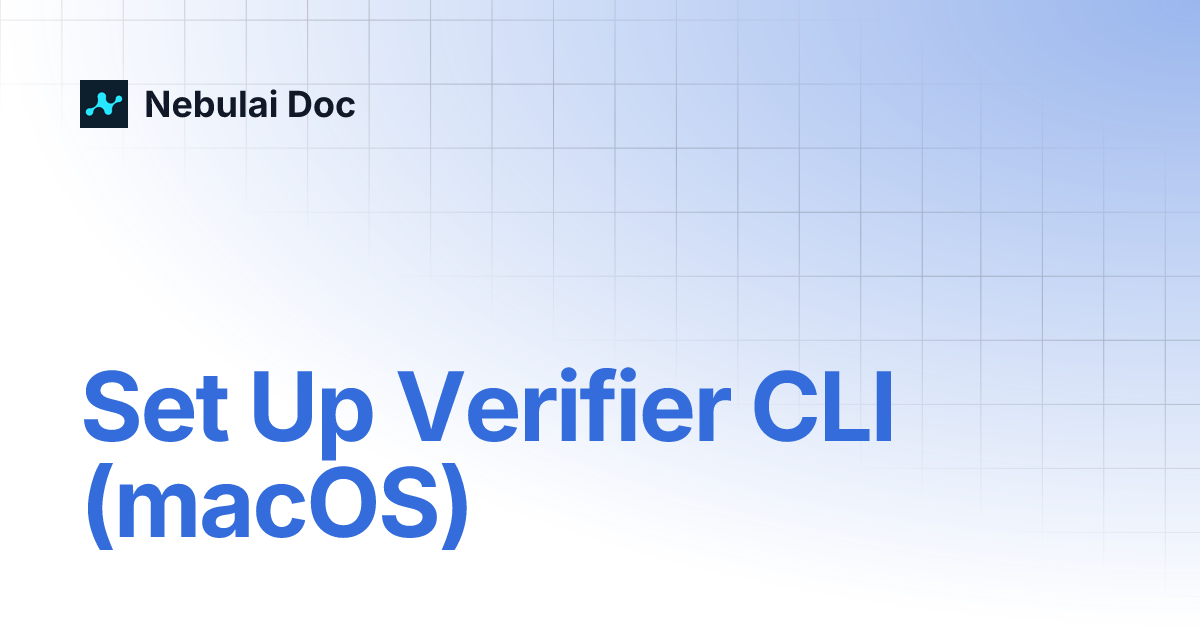Set Up Verifier CLI (macOS) | Nebulai Doc