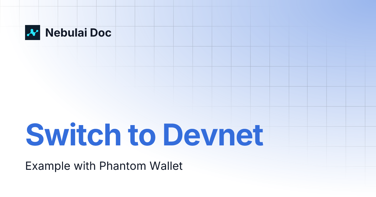 Switch to Devnet | Nebulai Doc